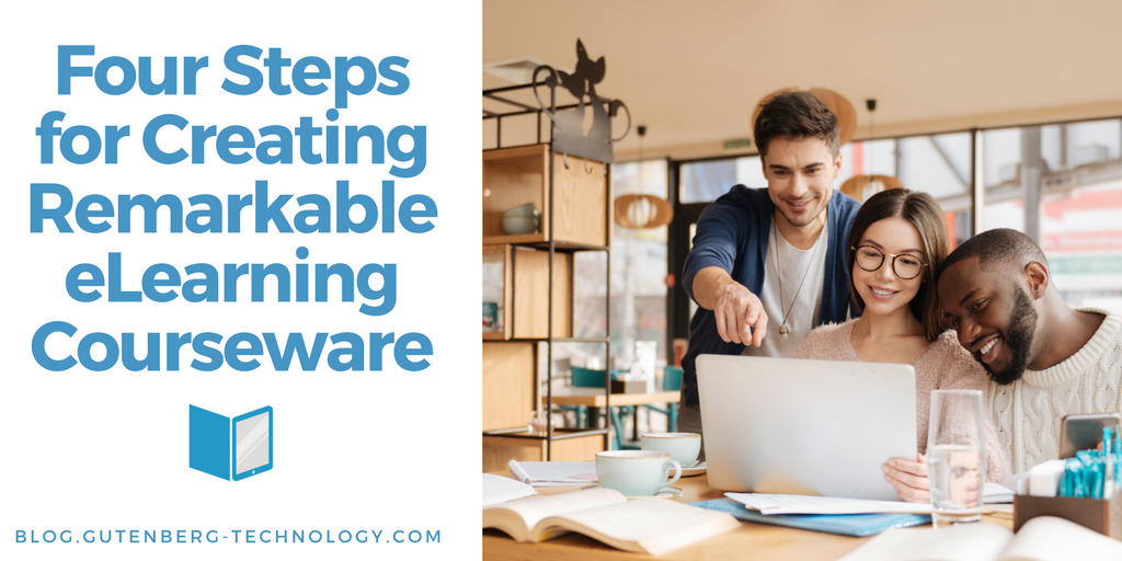 Four Steps for Creating Remarkable eLearning Courseware